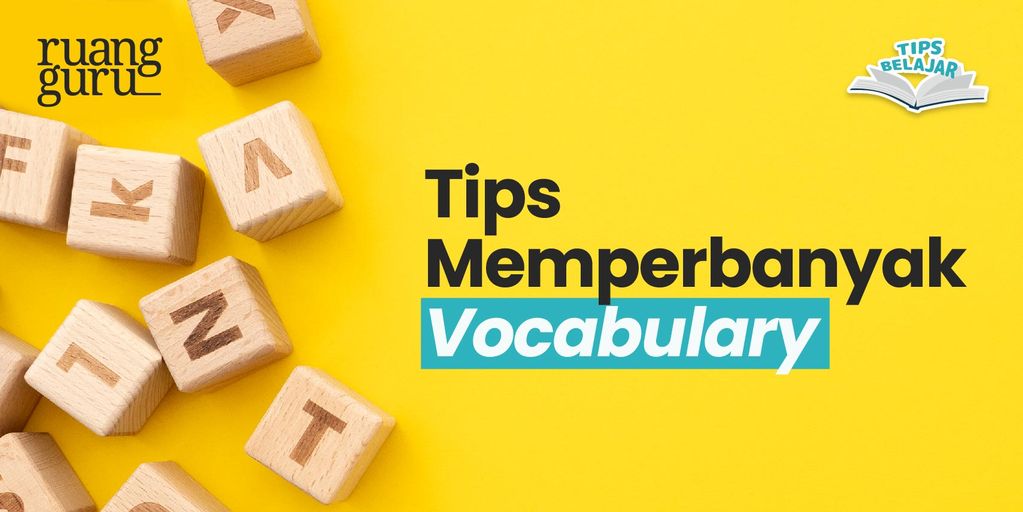 7 Tips Perbanyak Vocabulary atau Kosakata Bahasa Inggris Kamu!